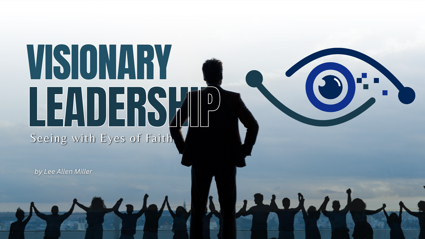 Visionary Leadership: Seeing with Eyes of Faith - MSG Resources